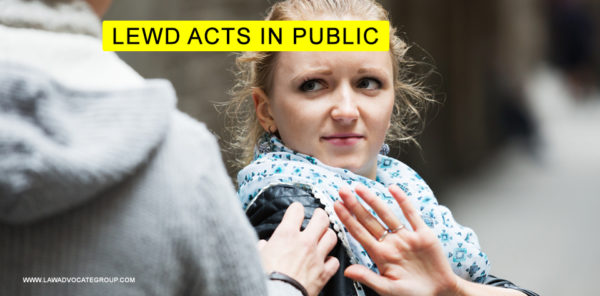 Lewd Acts In Public - By The Law Advocate Group