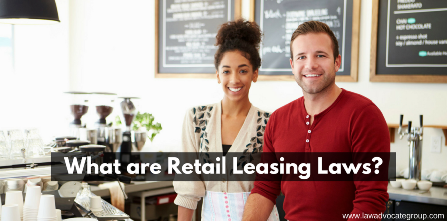 What are Retail Leasing Laws | Law Advocate Group, LLP