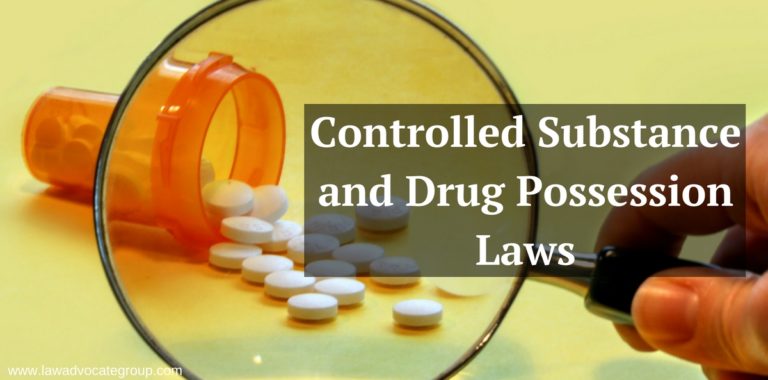 Controlled Substance and Drug Possession Laws | Law Advocate Group, LLP